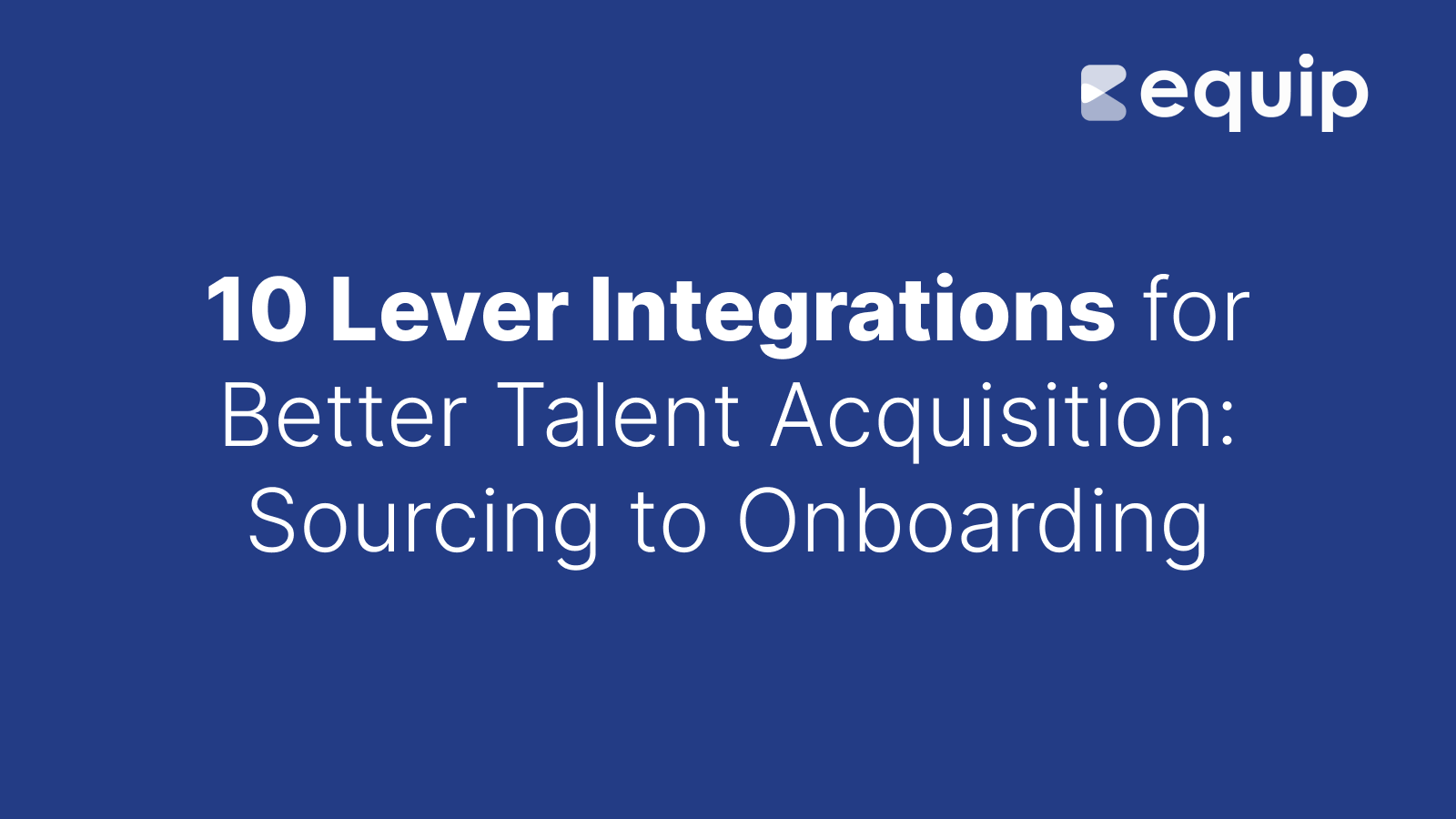 10 Lever Integrations for Better Talent Acquisition: Sourcing to Onboarding